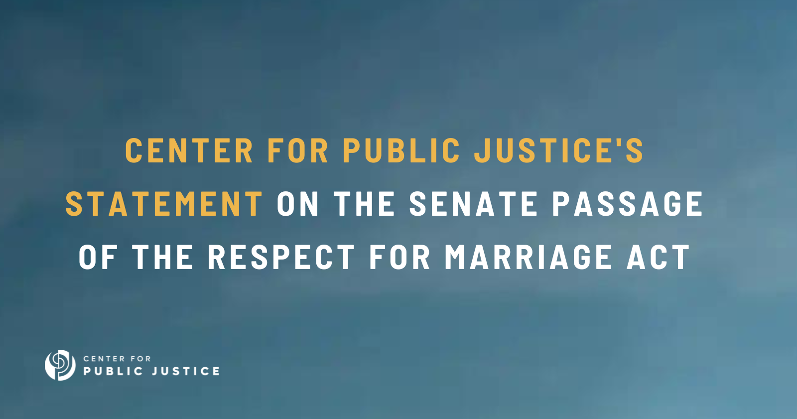 Statement of the Center for Public Justice on the Senate Passage of the ...