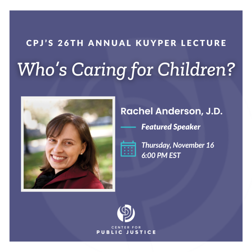 26th Annual Kuyper Lecture: Who’s Caring for Children? | The Center for ...